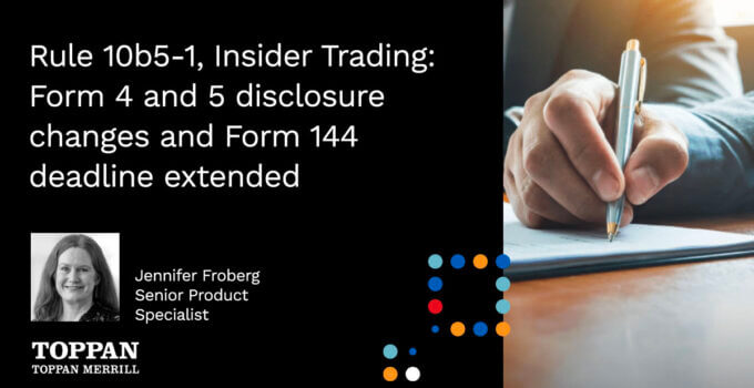 Rule 10b5-1: SEC Form 4 & 5 Disclosure Changes & Form 144 Deadline Extended
