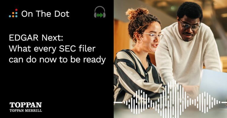 EDGAR Next: How to navigate the SEC rule and requirements | Toppan Merrill