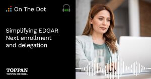 EDGAR Next Transition: Guide to Enrollment and Delegation | Toppan Merrill